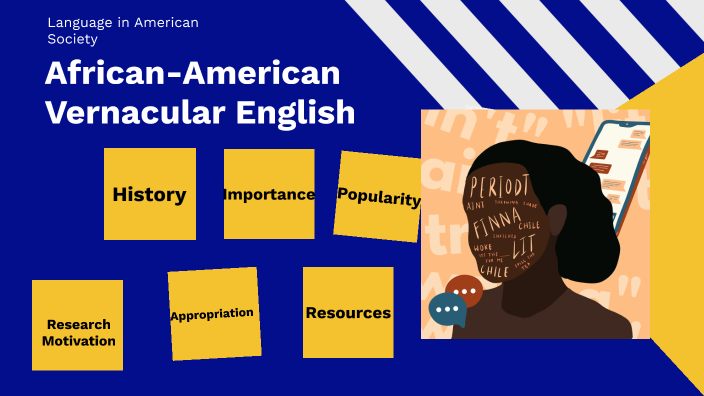 African-America Vernacular English by avantika de on Prezi