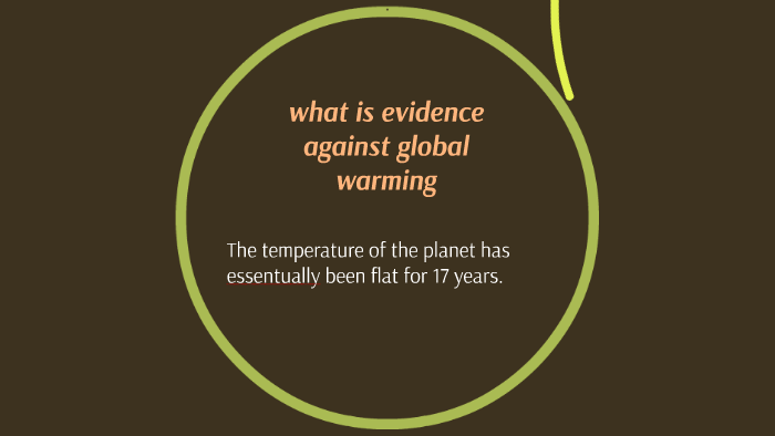 what is evidence aginst global warming by peri eaton on Prezi