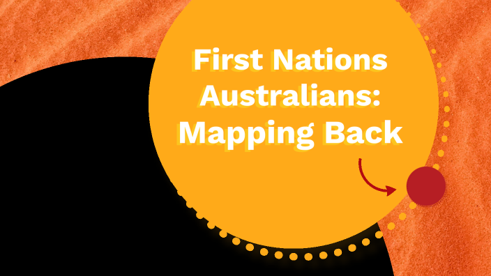 First Nations Australians: Mapping Back by Joel Noakes on Prezi