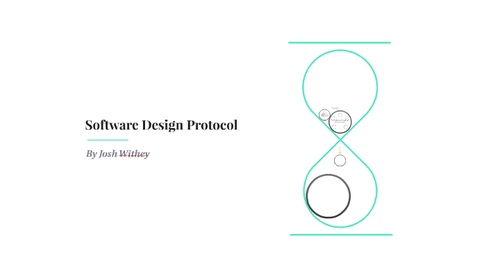 Software Design Protocol by Josh Withey on Prezi