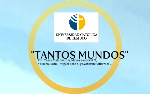 "TANTOS MUNDOS" by maura sandoval ortiz on Prezi