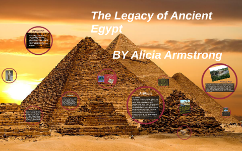 The Legacy of Ancient Egypt by Alicia Armstrongh on Prezi