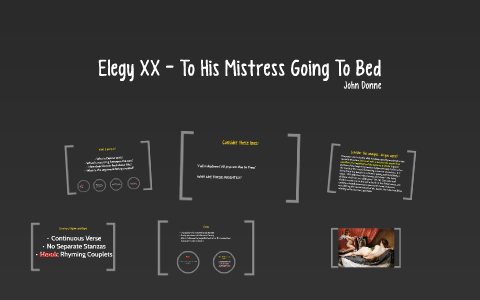 Elegy XX - To His Mistress Going To Bed by ceylon hickman on Prezi