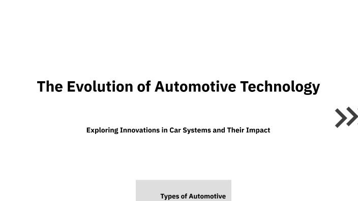 The Evolution of Automotive Technology by george ibrahim on Prezi