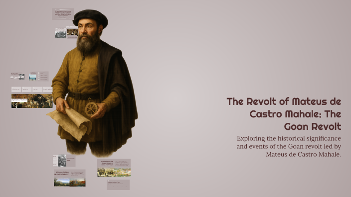 The Revolt of Mateus de Castro Mahale: The Goan Revolt by Sarah L. on Prezi