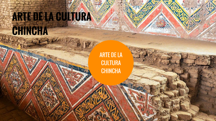 ARTE DE LA CULTURA CHINCHA by xana yp on Prezi