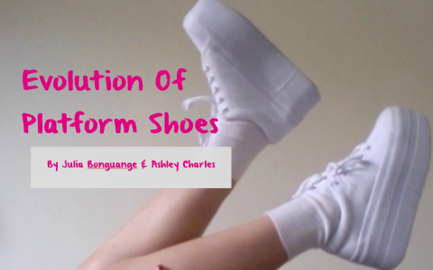 Evolution Of Platform Shoes by ashley simone on Prezi