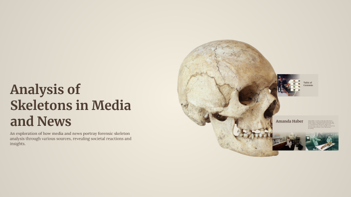 Analysis of Skeletons in Media and News by amanda haber on Prezi