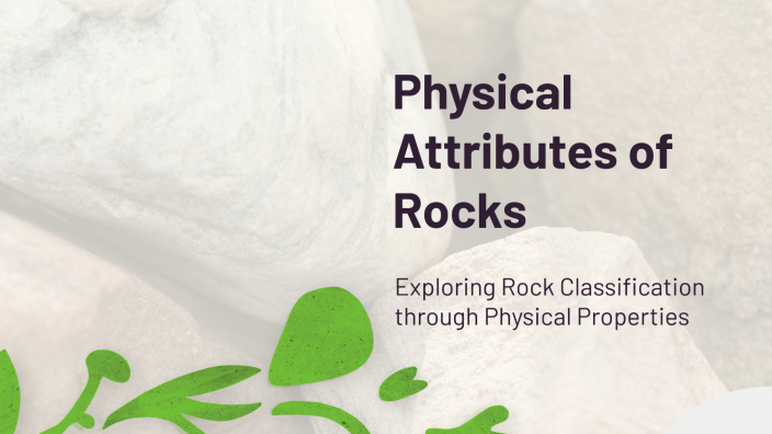 Exploring the Physical Attributes of Rocks by Madison Edmondson on Prezi