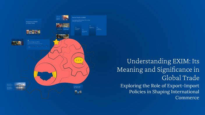 Understanding EXIM: Its Meaning and Significance in Global Trade by ...