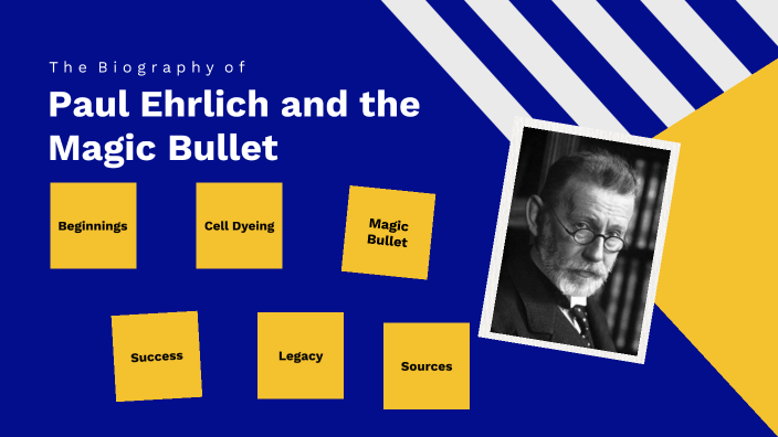 Paul Ehrlich and the Magic Bullet by Calvin Ciorba on Prezi
