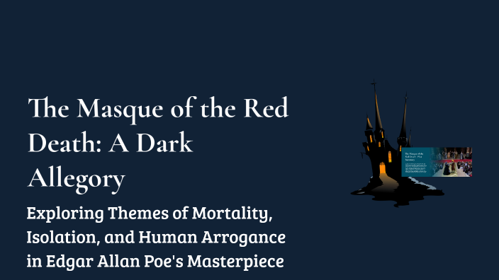 The Masque of the Red Death: A Dark Allegory by Mateo Torpp on Prezi