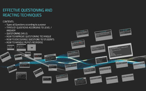 EFFECTIVE QUESTIONING AND REACTING TECHNIQUES by joshua monzada on Prezi