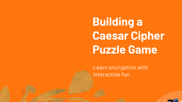 Building a Caesar Cipher Puzzle Game by Sarika Sura on Prezi