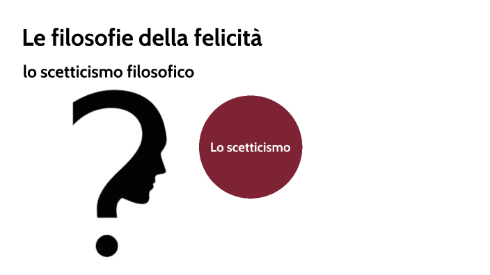 lo scetticismo by Emma Ceccarelli on Prezi
