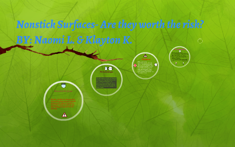 Nonstick Surfaces- Are they worth the risk? by Naomi Layton on Prezi