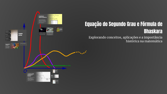 Equação do Segundo Grau e Fórmula de Bhaskara by Kethely Naiara on Prezi
