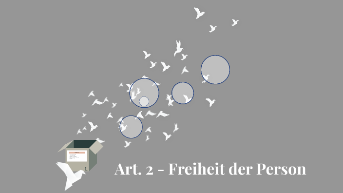 Art. 2 - Freiheit der Person by Annegret Nitsch on Prezi