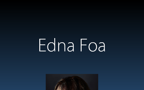 Edna Foa by Tristan Farrell on Prezi