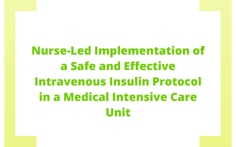 Nurse-Led Implementation of a Safe and Effective Intravenous Insulin ...