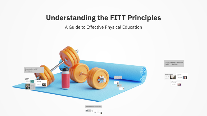 Understanding the FITT Principles by Darby Brooks on Prezi