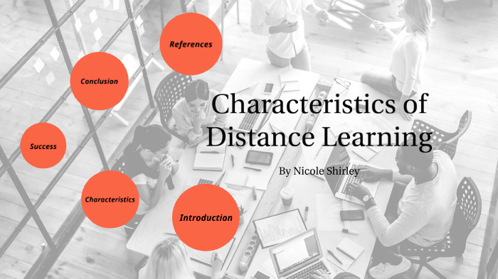 Characteristics of Distance Learning by Nicole Shirley on Prezi