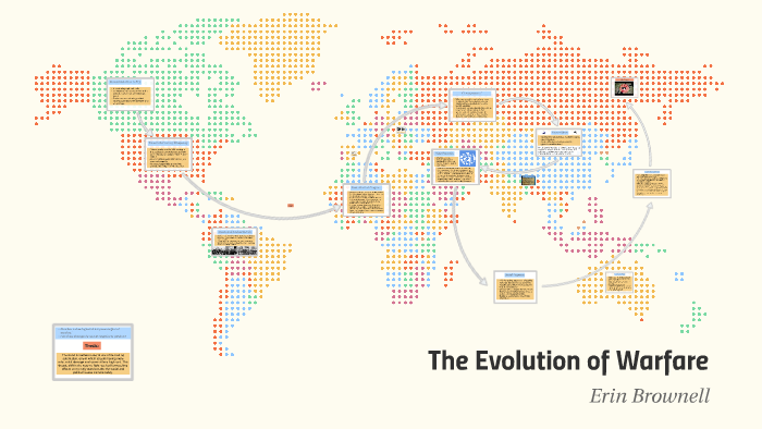 The Evolution of Warfare by Erin Brownell on Prezi