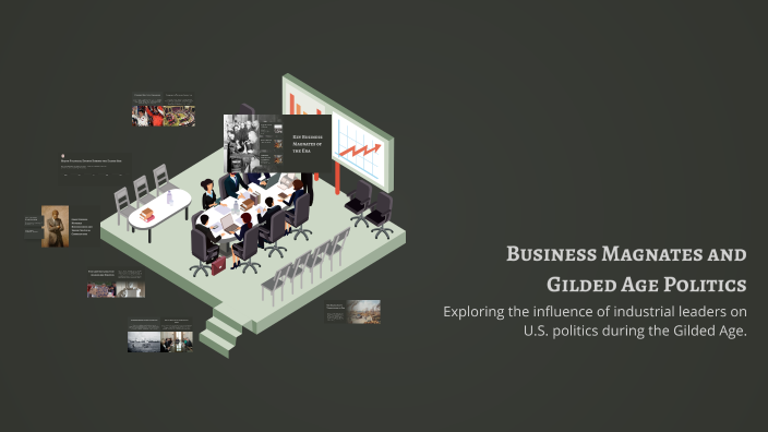 Business Magnates and Gilded Age Politics by Eric Asuncion on Prezi