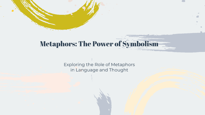 Metaphors: The Power of Symbolism by on Prezi