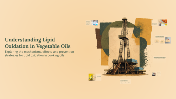 Understanding Lipid Oxidation in Vegetable Oils by Fatmanur Çınar on Prezi
