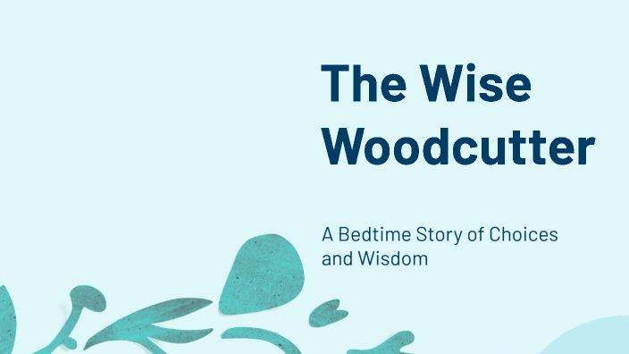 The Wise Woodcutter by Athula Perera on Prezi