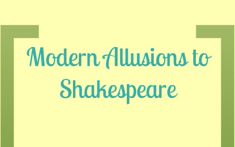 Modern Allusions to Shakespeare by Show Wang on Prezi