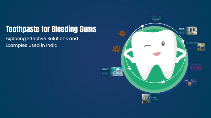 Toothpaste for Bleeding Gums by harsh javiya on Prezi