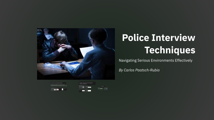 Police Interview Techniques by Carlos Paatsch-Rubio on Prezi