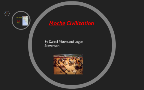 Moche Civilization. by Daniel Piburn on Prezi