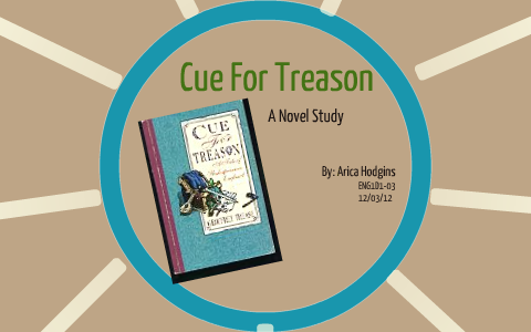 Cue For Treason by Arica Hodgins on Prezi