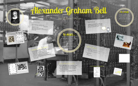 Alexander Graham Bell Project by Allison Hogan on Prezi