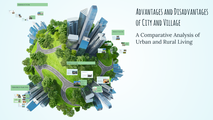 Advantages and Disadvantages of City and Village by Jitesh Italiya on Prezi