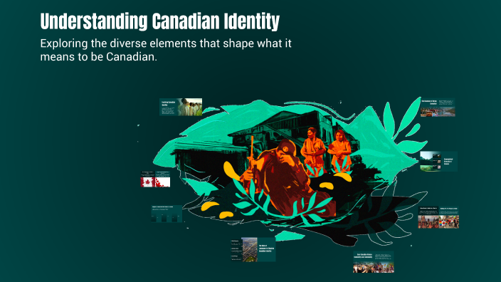Understanding Canadian Identity by Liam Lang on Prezi