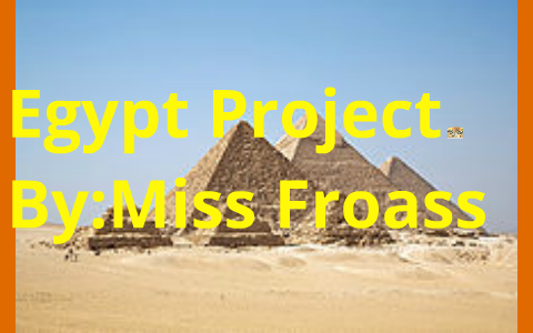 Egypt project by Emily Froass on Prezi