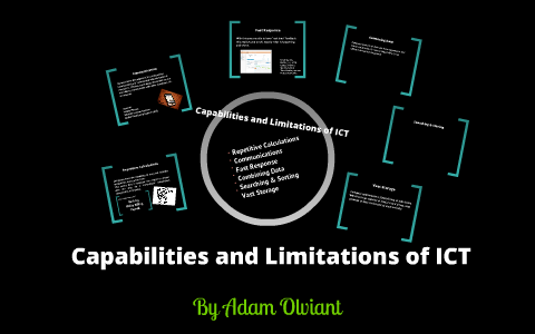 Capabilities and Limitations of ICT by Adam Olivant on Prezi