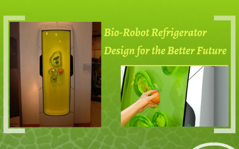 Bio Robot Refrigerator by Faris Rahim on Prezi