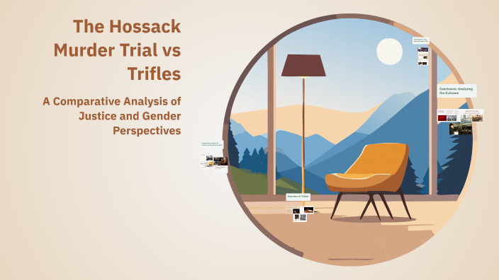 The Hossack Murder Trial vs Trifles by Krystal Hempel on Prezi