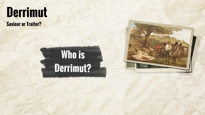 Derrimut - Aboriginal Leader by Theone Rubio on Prezi