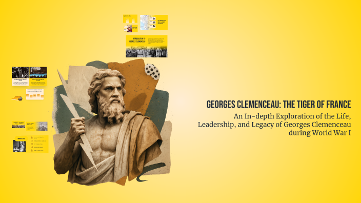 Georges Clemenceau: The Tiger of France by Annais Hernandez on Prezi