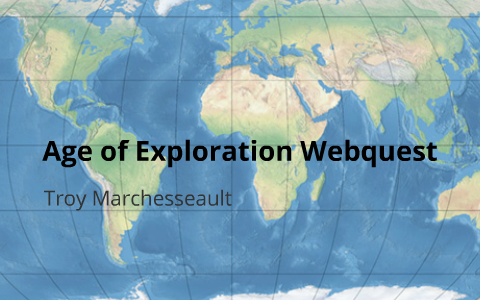 Age of Exploration Webquest by T Marc on Prezi