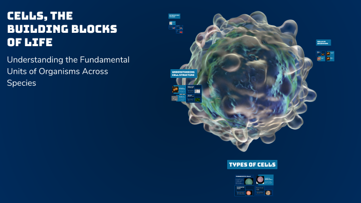 Cells, the Building Blocks of Life by Gil Torres Gomez on Prezi
