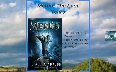 Merlin: The Lost Years by Mikayla Clark on Prezi