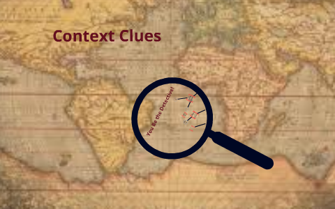 Context Clues - You Be the Detective by Abby Johnson on Prezi