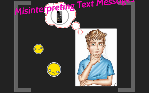 Misinterpreting Text Messages by Divya Desai on Prezi